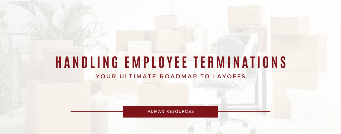 Handling Employee Terminations: Your Ultimate Roadmap